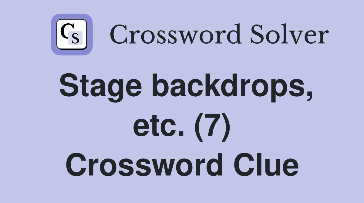 Stage backdrops, etc. (7) - Crossword Clue Answers - Crossword Solver